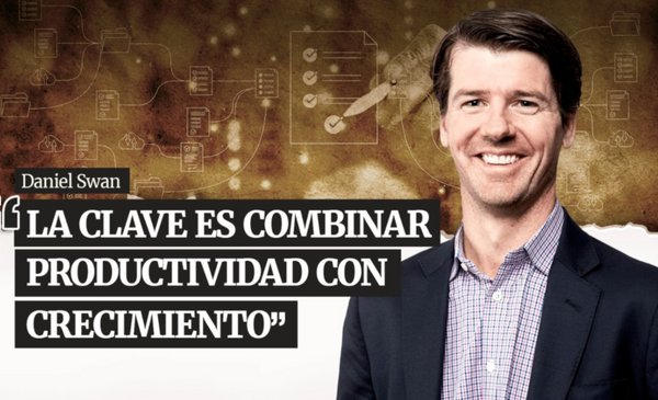 Daniel Swan: “Combinar productividad con crecimiento es clave”