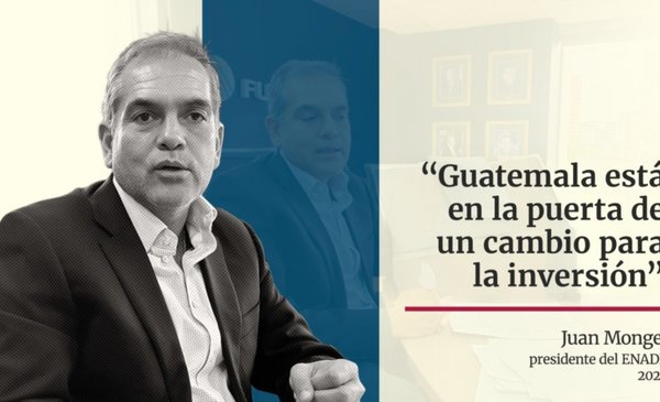 Juan Monge: “Guatemala está en la puerta de un cambio para la inversión”